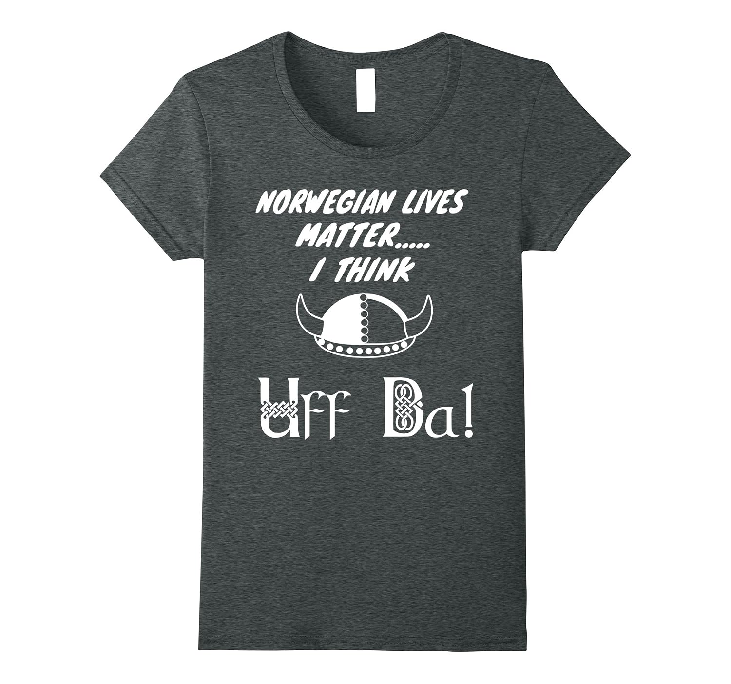 Norwegian Lives Matter Uff Da Viking Hat Norwegian Funny Tee