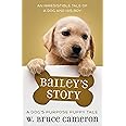 Bailey's Story: A Puppy Tale: Cameron, W. Bruce: 9780765388414: Amazon.com: Books