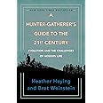 A Hunter-Gatherer's Guide to the 21st Century: Evolution and the ...