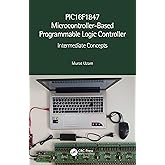 PIC16F1847 Microcontroller-Based Programmable Logic Controller: Uzam, Murat: 9780367556051 ...