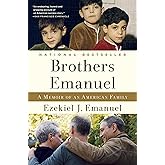 Brothers Emanuel: A Memoir of an American Family: Emanuel, Ezekiel J ...