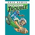 Touchdown Trouble (Fred Bowen Sports Story Series): Bowen, Fred ...