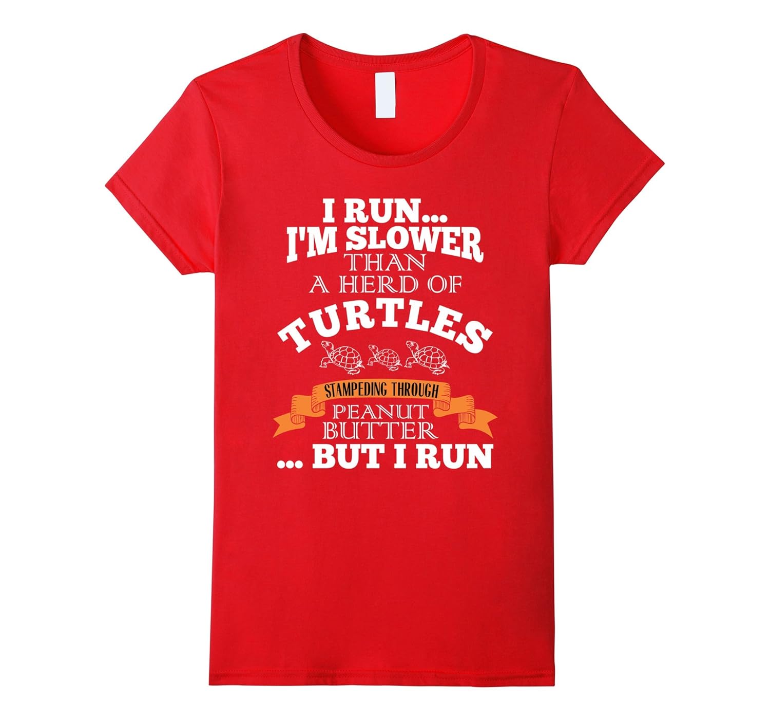 I Run I’m Slower than a Herd of Turtles But I Run T-shirt-4LVS – 4loveshirt