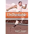 Unthinkable: Scott Rigsby, Jenna Glatzer: 9781414333144: Amazon.com: Books