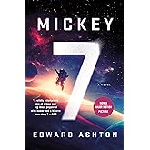 Mickey7: A Novel (Mickey7, 1): Ashton, Edward: 9781250275035: Amazon.com: Books
