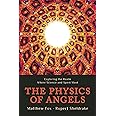 The Physics of Angels: Exploring the Realm Where Science and Spirit ...