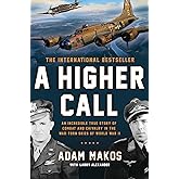 Amazon.com: A Higher Call: An Incredible True Story of Combat and ...