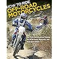 How to Ride Off-Road Motorcycles: Key Skills and Advanced Training for ...