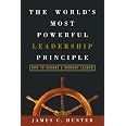 The World's Most Powerful Leadership Principle: How to Become a Servant ...