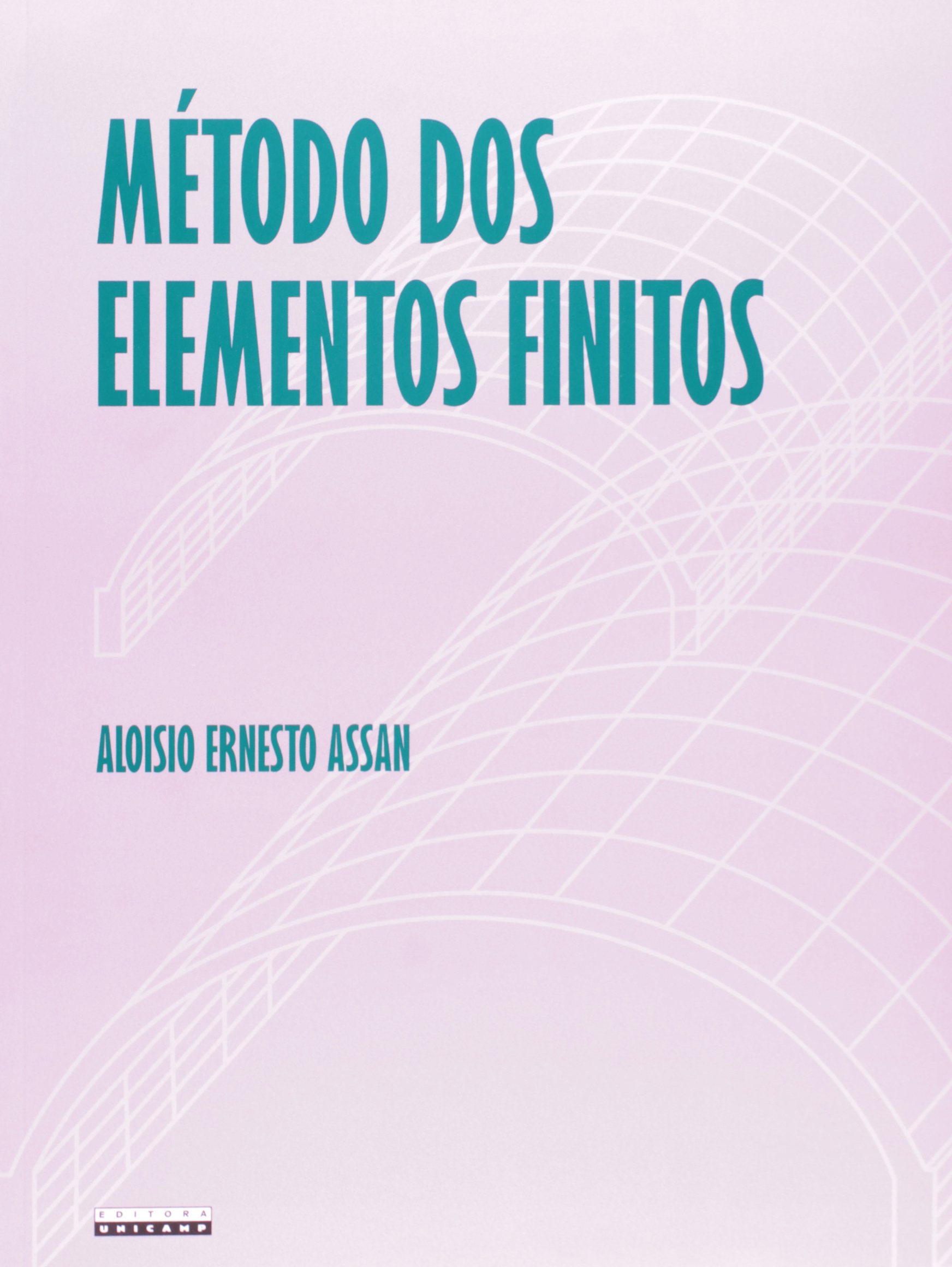 Método dos Elementos Finitos. Primeiros Passos PDF Aloisio Ernesto Assan