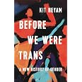 Amazon.com: Before We Were Trans: A New History of Gender ...