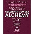 The Beginner's Guide to Alchemy: Practical Lessons and Exercises to ...