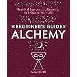 Transform Your Life with Alchemy: A Practical Guide to Dissolve Self-Doubt, Balance Your Mind ...