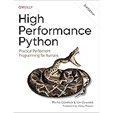 High Performance Python: Practical Performant Programming for Humans: Gorelick, Micha, Ozsvald ...