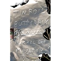 Amazon.com: Tinfoil Butterfly: A Novel: 9780374538309: Moulton, Rachel ...