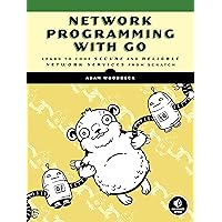 Network Programming with Go: Code Secure and Reliable Network Services ...