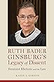 Ruth Bader Ginsburg’s Legacy of Dissent: Feminist Rhetoric and the Law ...