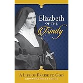 The Complete Works of Elizabeth of the Trinity, vol. 1 (featuring a ...