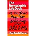 The Remarkable Life Deck: A Ten-Year Plan for Achieving Your Dreams ...