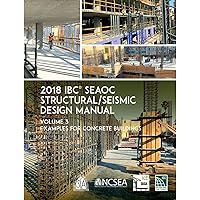 2018 IBC SEAOC Structural/Seismic Design Manual Volume 3: Examples for Concrete Buildings ...