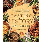 Tasting History: Explore the Past through 4,000 Years of Recipes (A ...
