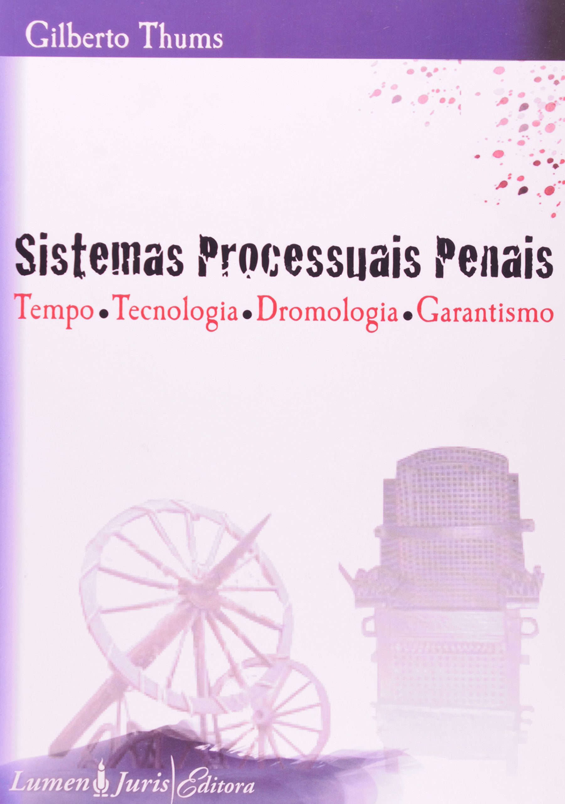 Sistemas Processuais Penais - Tempo-Tecnologia-Dromologia-Garantismo ...