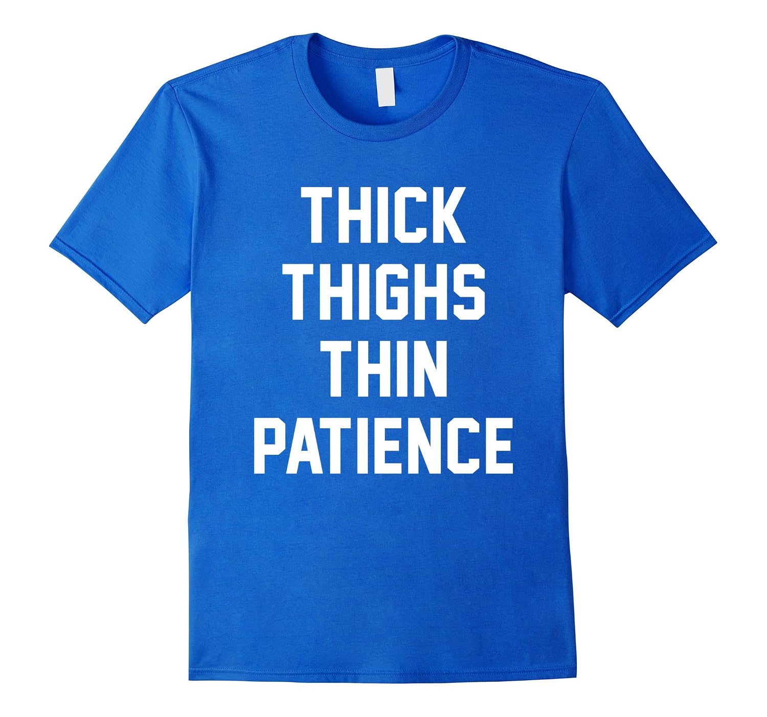 Thick Thighs Thin Patience Funny Humor Meme Joke Tee-BN – Banazatee