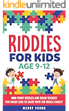 Riddles and Brain Teasers for Smart Kids: Over 300 Funny, Difficult and ...