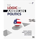 The Logic of American Politics: Kernell, Samuel H., Jacobson, Gary C., Kousser, Thad, Vavreck ...
