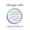 Changeable: How Collaborative Problem Solving Changes Lives at Home, at ...