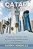 Qatar Travel Guide 2023: A Comprehensive Travel Guide to Unveil the ...