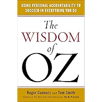 The Wisdom of Oz: Using Personal Accountability to Succeed in ...