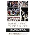 Raise a Fist, Take a Knee: Race and... by Feinstein, John