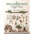 Eco-Christmas Craft Book, The: 30 stylish festive projects that wont ...