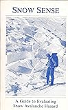 Snow Sense: A Guide to Evaluating Snow Avalanche Hazard: Jill Fredston ...