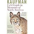 Kaufman Field Guide to Mammals of North America: Kaufman, Kenn, Bowers ...