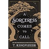 A Sorceress Comes to Call: Kingfisher, T.: 9781250244062: Amazon.com: Books