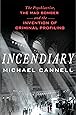 Incendiary: The Psychiatrist, the Mad Bomber, and the Invention of ...