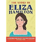 The Story of Alexander Hamilton: An Inspiring Biography for Young ...