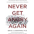 Never Get Angry Again: The Foolproof Way to Stay Calm and in Control in ...