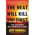 The Heat Will Kill You First: Life and Death on a Scorched Planet ...