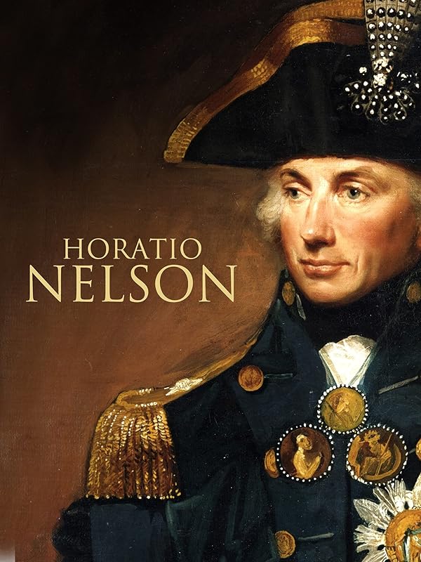Watch Great Lives: Horatio Nelson | Prime Video