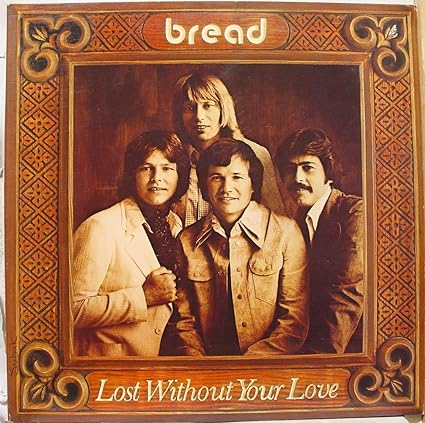 Bread - BREAD LOST WITHOUT YOUR LOVE vinyl record - Amazon.com Music