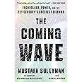 The Coming Wave: Technology, Power, and the Twenty-first Century's ...