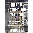 There Is Nothing For You Here: Finding Opportunity in the Twenty-First ...