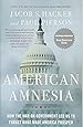 American Amnesia: How the War on Government Led Us to Forget What Made ...