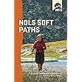 NOLS Soft Paths: Enjoying the Wilderness Without Harming It (NOLS ...