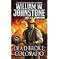 Amazon.com: Dead Broke, Colorado: 9780786051489: Johnstone, William W ...