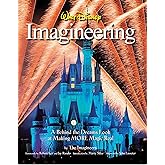 Walt Disney Imagineering: A Behind the Dreams Look At Making the Magic ...