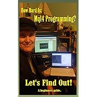 Amazon.com: How Hard is Mql4 Programming: A guide for the Absolute ...